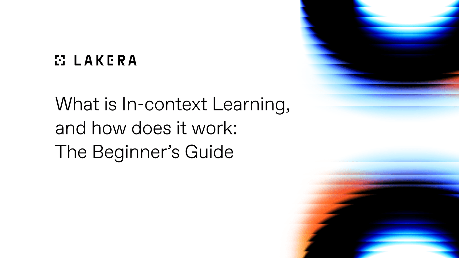 What is In-context Learning, and how does it work: The Beginner’s Guide | Lakera – Protecting AI ...